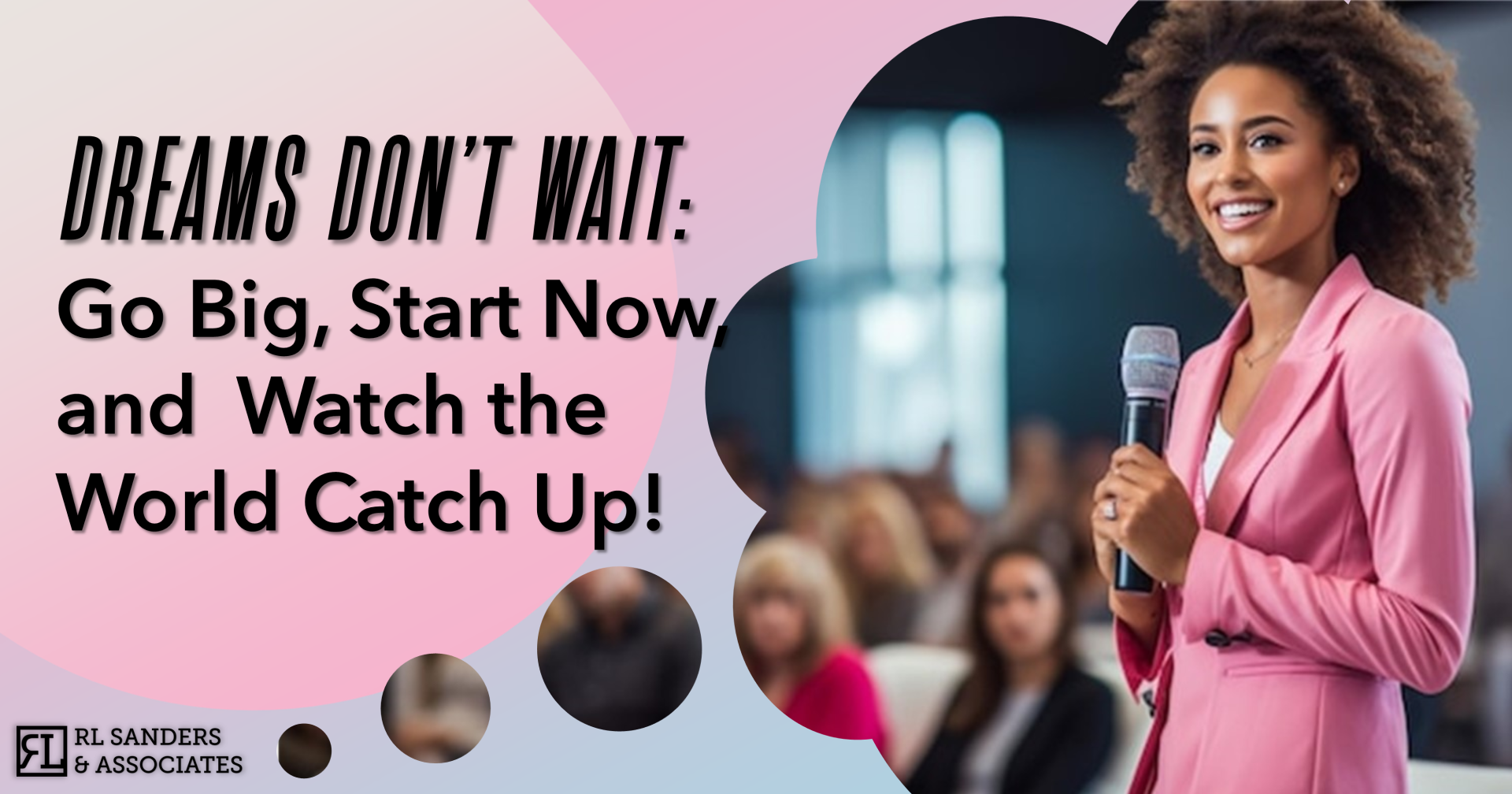 Dreams Don’t Wait: Go Big, Start Now, and Watch the World Catch Up - RL ...